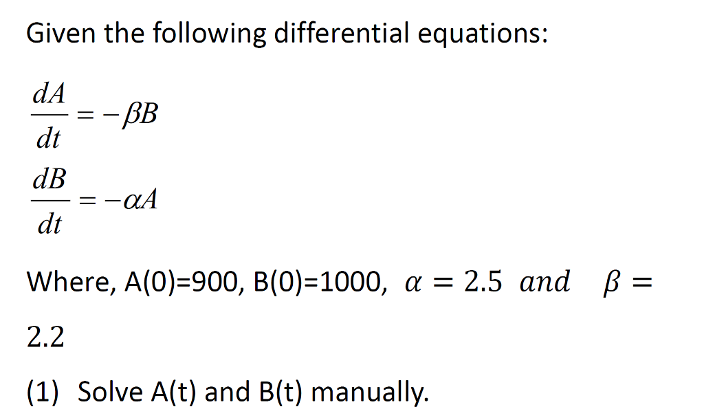 Solved Given the following differential equations: dA dt dB | Chegg.com