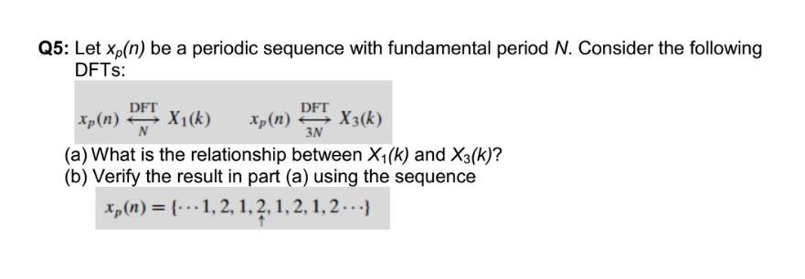 Solved Q5: Let xp(n) be a periodic sequence with fundamental | Chegg.com