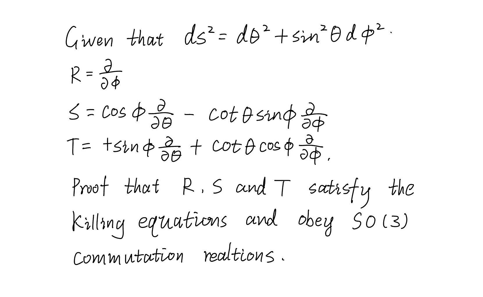Solved Check that R, S, and T satisfy the Killing equations | Chegg.com