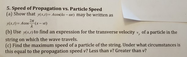 Solved 5. Speed of Propagation vs. Particle Speed (a) Show | Chegg.com