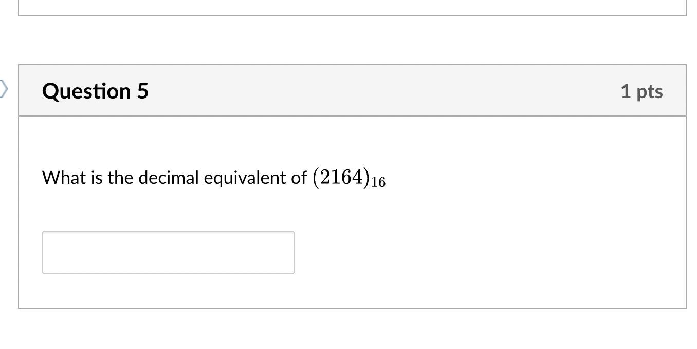 Solved What is the decimal equivalent of (2164)16 | Chegg.com