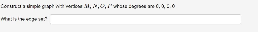 Solved Construct a simple graph with vertices M,N,O,P whose | Chegg.com