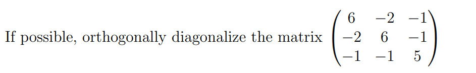 Solved If possible, orthogonally diagonalize the matrix 6 -2 | Chegg.com