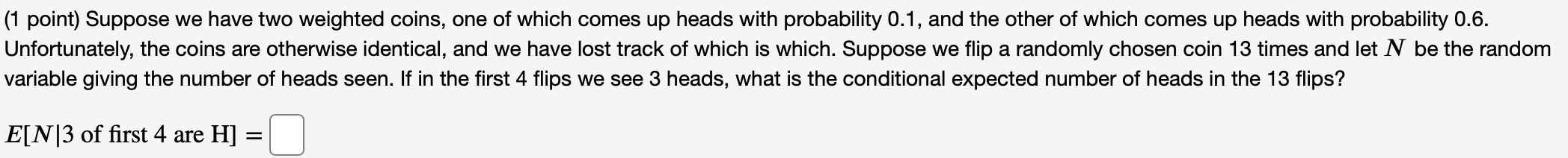 Solved Suppose we have two weighted coins, one of which | Chegg.com