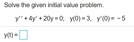 Solved Solve the given initial value problem. y'' + 4y' + | Chegg.com