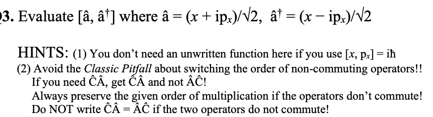 Solved 3. Evaluate [â, ât] where â=(x + ipx)/V2, ât = (x - | Chegg.com