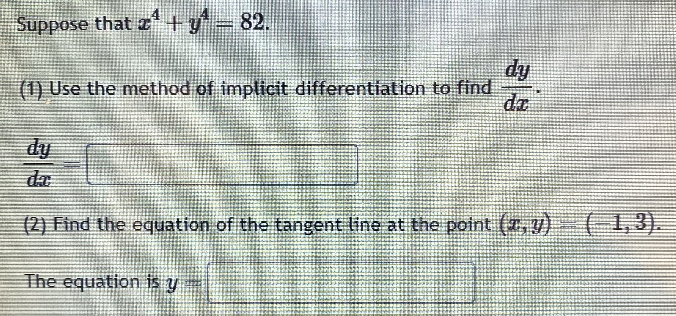 Solved Suppose that x4+y4=82(1) ﻿Use the method of implicit | Chegg.com