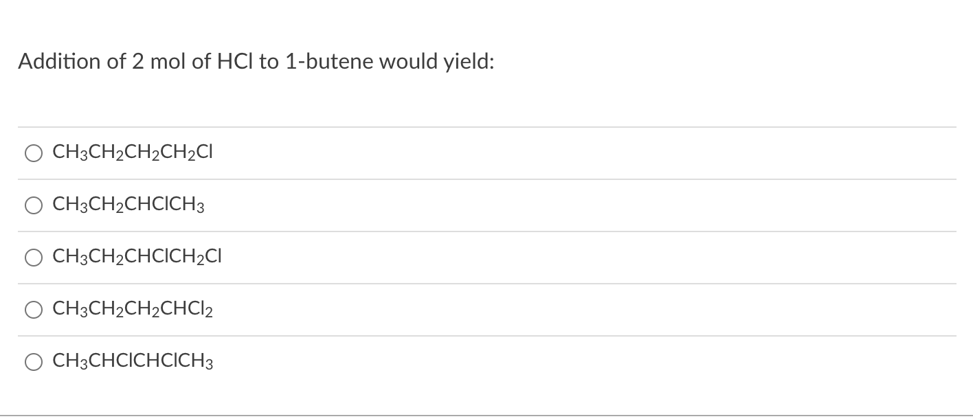 Solved Addition of 2 mol of HCl to 1-butene would yield: | Chegg.com
