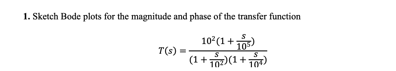 Solved 1. Sketch Bode plots for the magnitude and phase of | Chegg.com