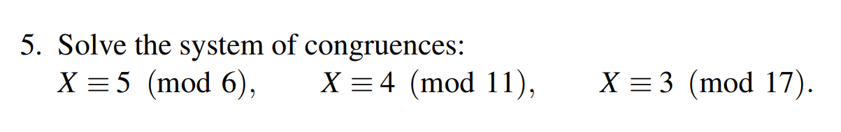 Solved 5. Solve the system of congruences: X = 5 (mod 6) X = | Chegg.com