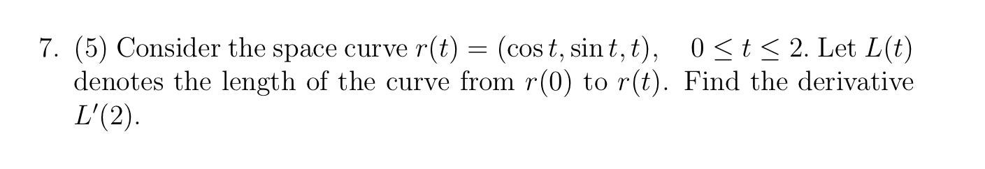 Solved 7. (5) Consider the space curve r(t) = (cost, | Chegg.com