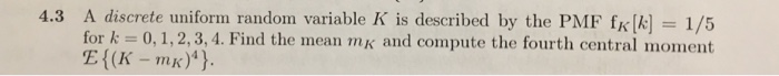 Solved A discrete uniform random variable K is described by | Chegg.com