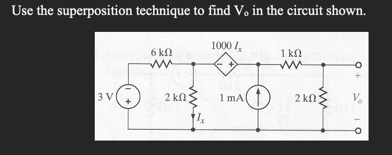 Solved Use the superposition technique to find Vo in the | Chegg.com