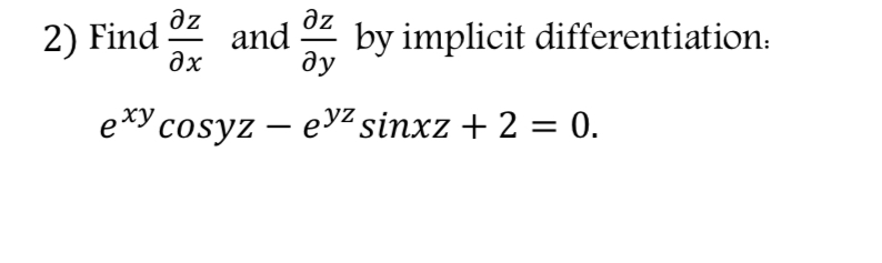 Solved 2) Find ∂x∂z and ∂y∂z by implicit differentiation: | Chegg.com