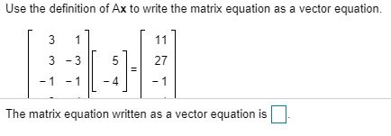 Solved Use the definition of Ax to write the matrix equation | Chegg.com