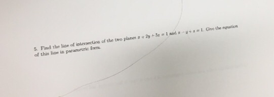 Solved Find the line of intersection of the two planes x + | Chegg.com