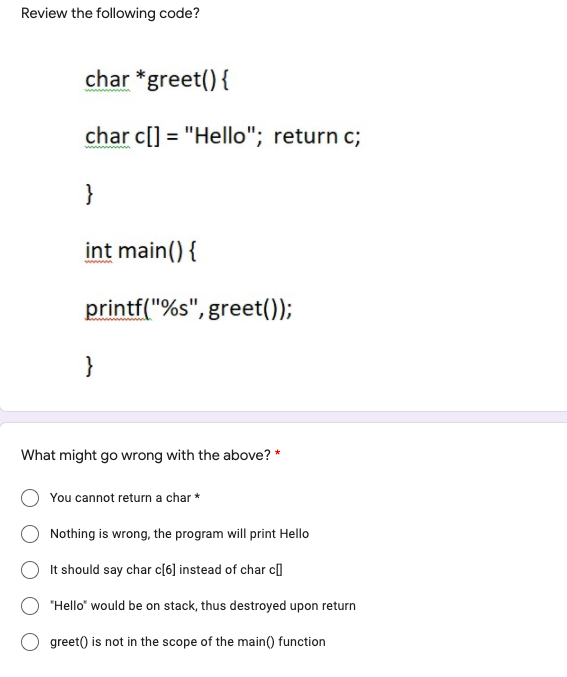 Solved Review the following code? char *greet() { char c[] = | Chegg.com