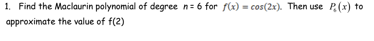 Solved 1. Find the Maclaurin polynomial of degree n=6 for | Chegg.com