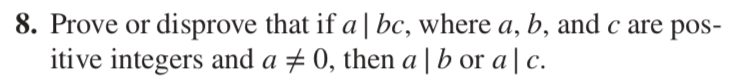 Solved 8. Prove or disprove that if a|bc, where a, b, and c | Chegg.com