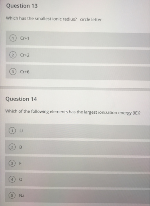 Solved Question 13 Which has the smallest ionic radius? | Chegg.com