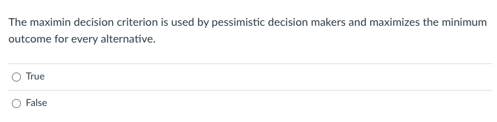 Solved The maximin decision criterion is used by pessimistic | Chegg.com