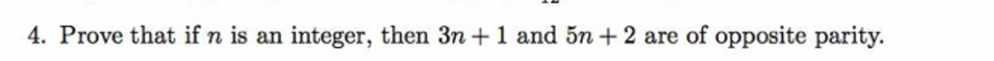 Solved 4. Prove that if n is an integer, then 3n+1 and 5n+ 2 | Chegg.com