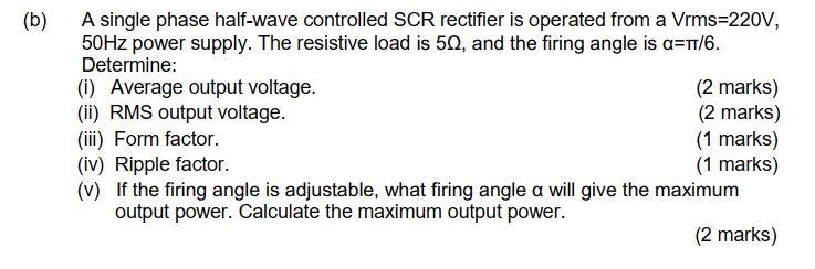 Solved (b) A single phase half-wave controlled SCR rectifier | Chegg.com