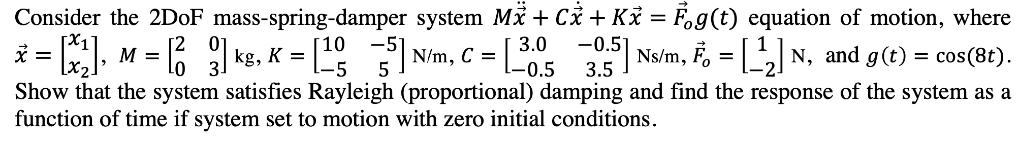 Consider the 2DoF mass-spring-damper system Më + Cå + | Chegg.com