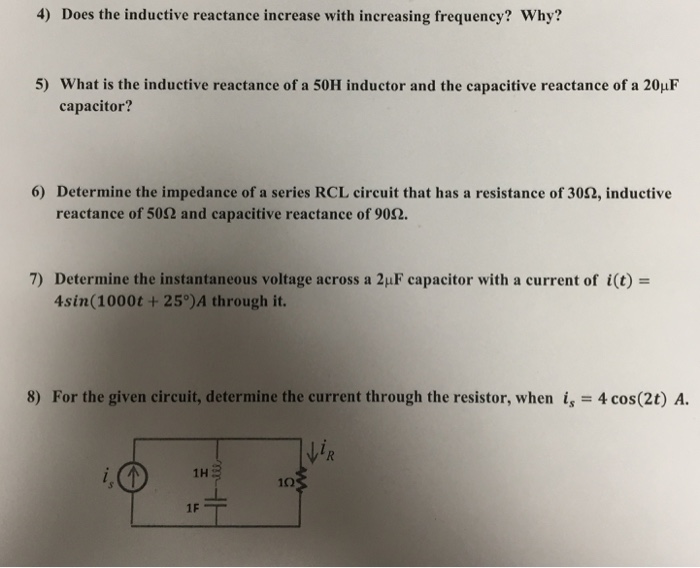 Solved 4) Does the inductive reactance increase with | Chegg.com