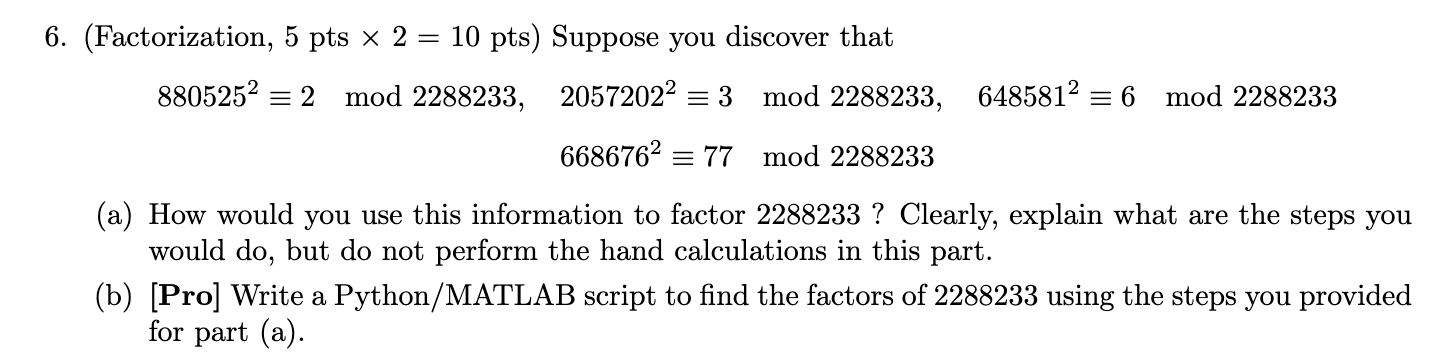 Solved 6. (Factorization, 5pts×2=10pts ) Suppose you | Chegg.com Solved 6. (Factorization, 5pts×2=10pts ) Suppose you | Chegg.com