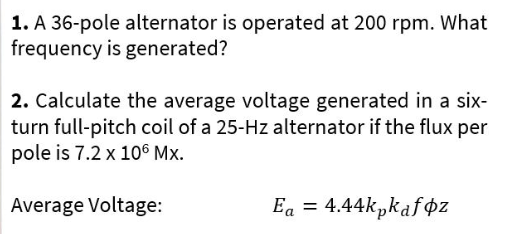 Solved 1. A 36-pole alternator is operated at 200 rpm. What | Chegg.com