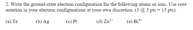 Solved 2. Write the ground-state electron configuration for | Chegg.com