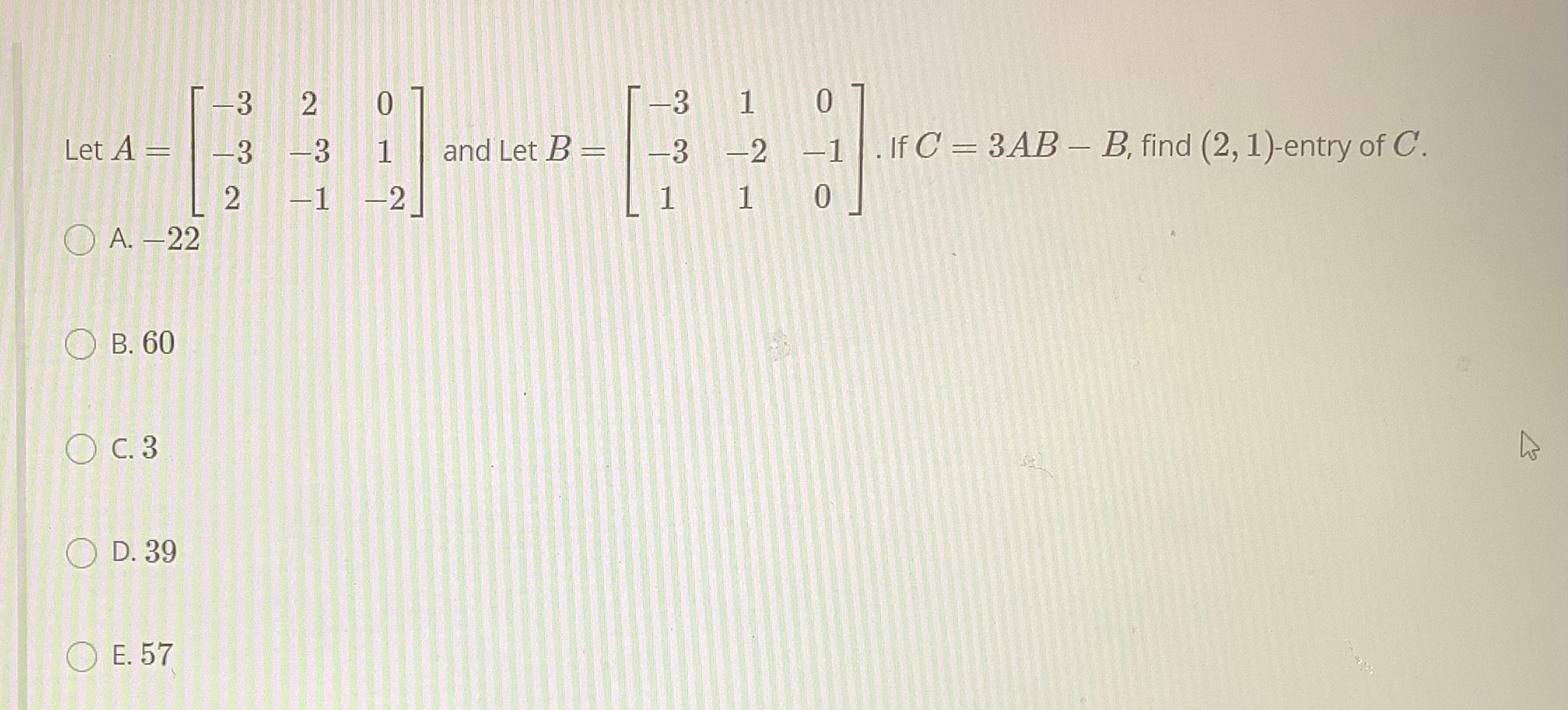 Solved 3 2 0 -3 1 0 Let A= -3 -3 1 1 - and Let B = If C = | Chegg.com