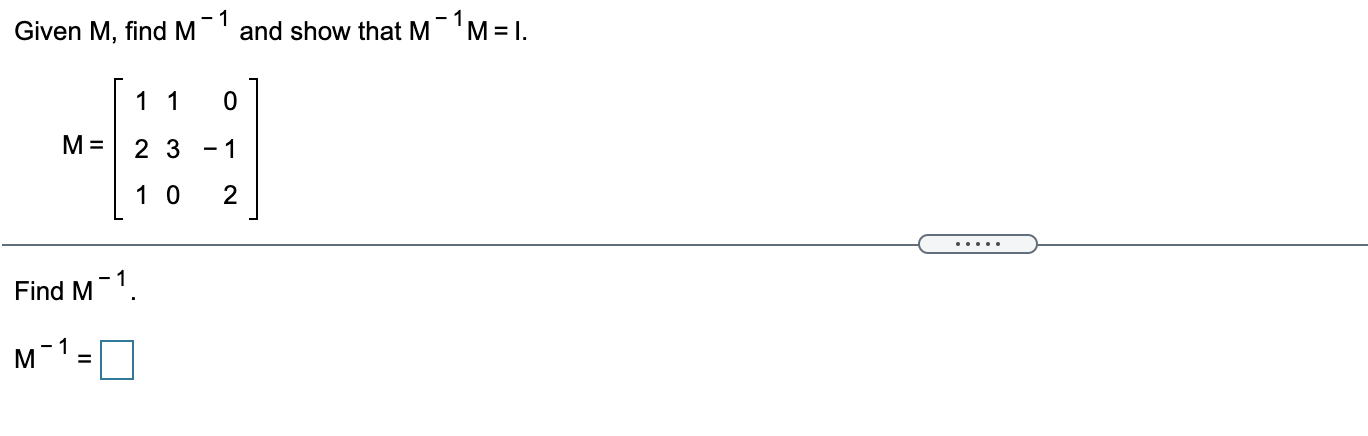 Solved -1 Given M, find M and show that M-1M = 1. 1 1 0 M= 2 | Chegg.com