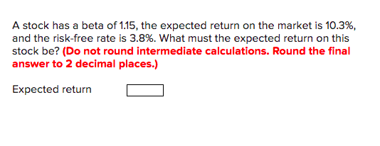 Solved A stock has a beta of 1.15, the expected return on | Chegg.com