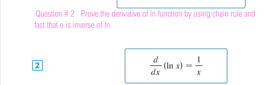 Solved Prove the derivative of ln function by using chain | Chegg.com