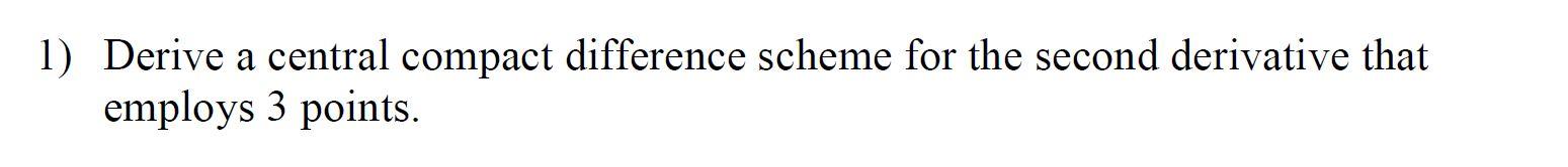Solved Derive A Central Compact Difference Scheme For The