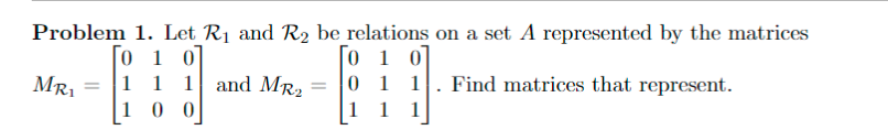 Solved Problem 1. Let R1 and R2 be relations on a set A | Chegg.com