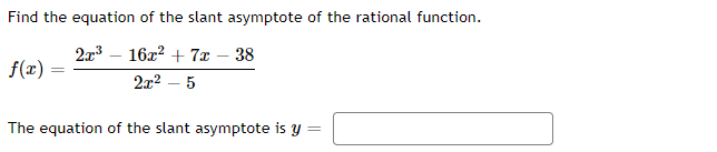 Solved Find the equation of the slant asymptote of the | Chegg.com