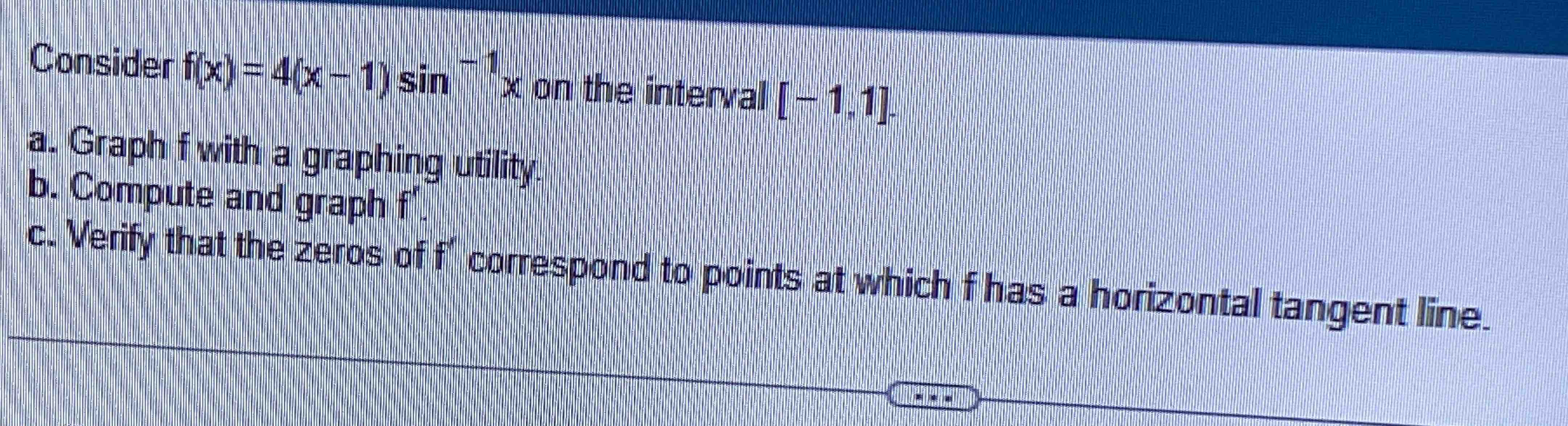 Solved Consider f(x)=4(x-1)sin-1x ﻿on the interval -1,1a. | Chegg.com