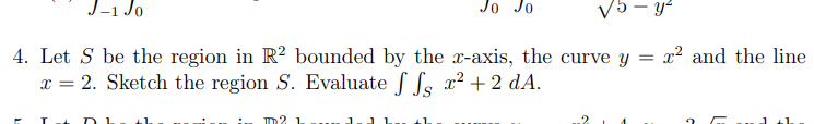 Solved 4. Let S be the region in R2 bounded by the x-axis, | Chegg.com