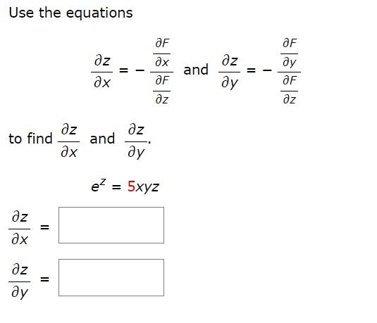 Solved Use the equations ∂x∂z=−∂z∂F∂x∂F and ∂y∂z=−∂z∂F∂y∂F | Chegg.com