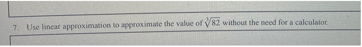 Solved 7. Use linear approximation to approximate the value | Chegg.com