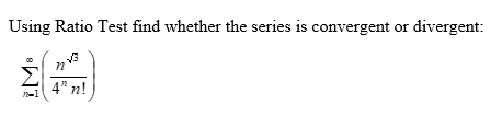 Solved Using Ratio Test find whether the series is | Chegg.com