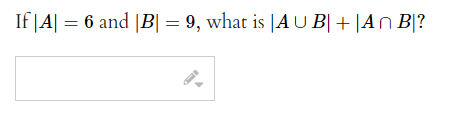 Solved If ∣A∣=6 and ∣B∣=9, what is ∣A∪B∣+∣A∩B∣?A group of | Chegg.com