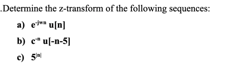Solved Determine the z-transform of the following sequences: | Chegg.com