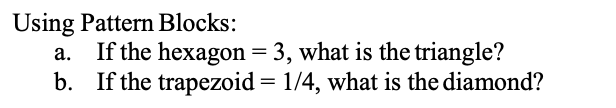 Using Pattern Blocks: a. If the hexagon =3, what is | Chegg.com