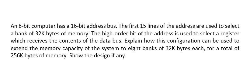 Solved An 8 Bit Computer Has A 16 Bit Address Bus The First 