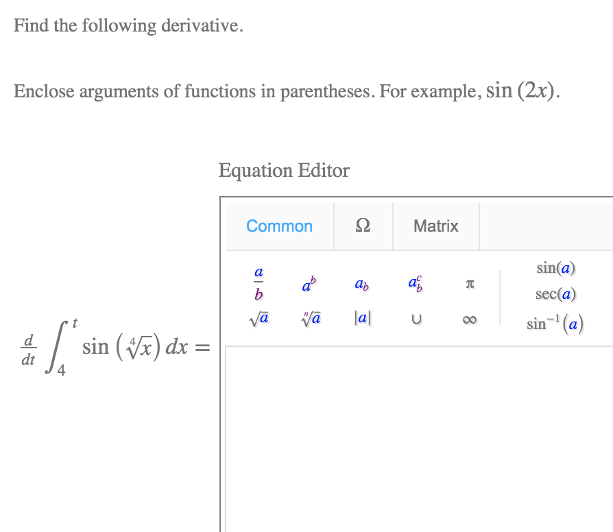 Solved Find the following derivative. Enclose arguments of | Chegg.com