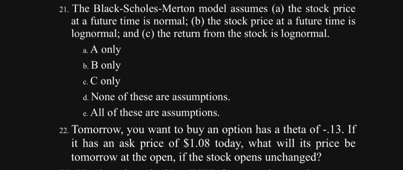 Solved 21. The Black-Scholes-Merton model assumes (a) the | Chegg.com